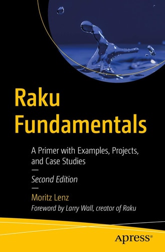 Raku Fundamentals (A Primer with Examples, Projects, and Case Studies ...